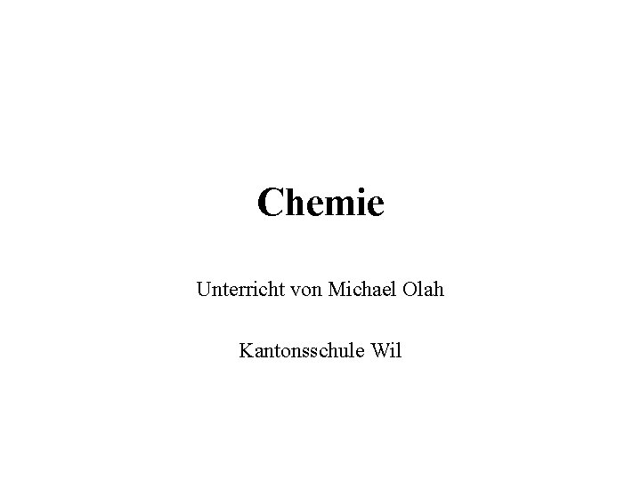 Chemie Unterricht von Michael Olah Kantonsschule Wil Themenbereich