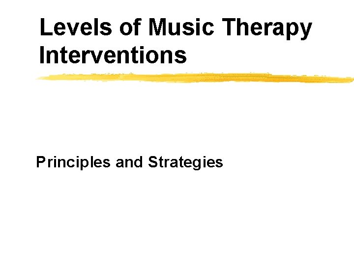 Levels of Music Therapy Interventions Principles and Strategies