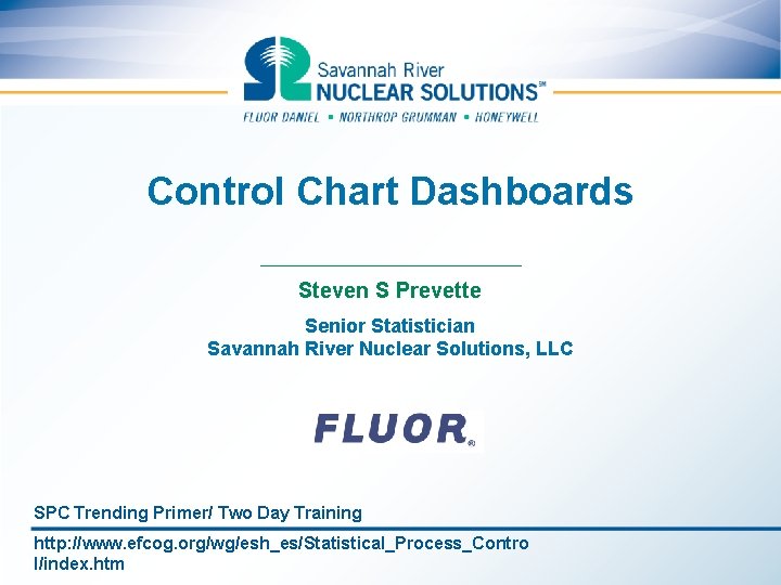Control Chart Dashboards Steven S Prevette Senior Statistician
