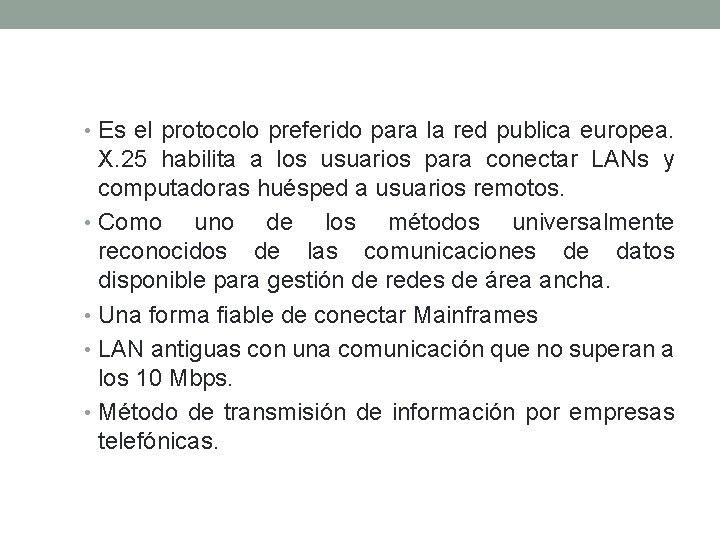 PROTOCOLO X 25 Es un protocolo utilizado principalmente