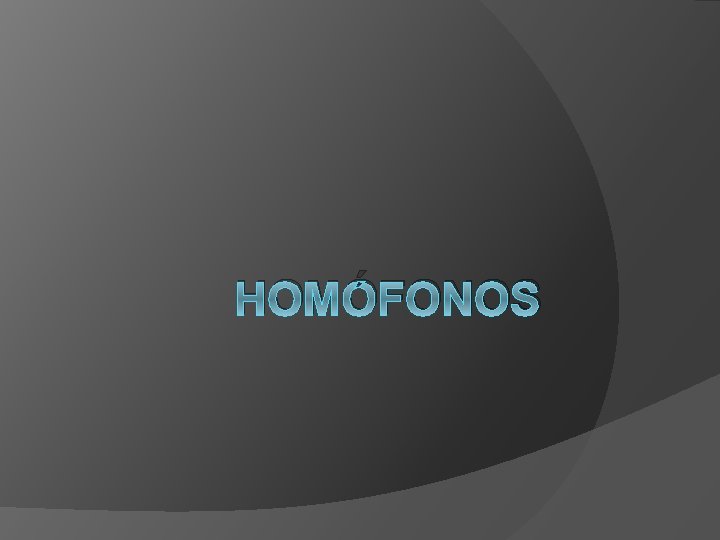 HOMFONOS DEFINICIN Se llaman palabras homnimas aquellas cuya