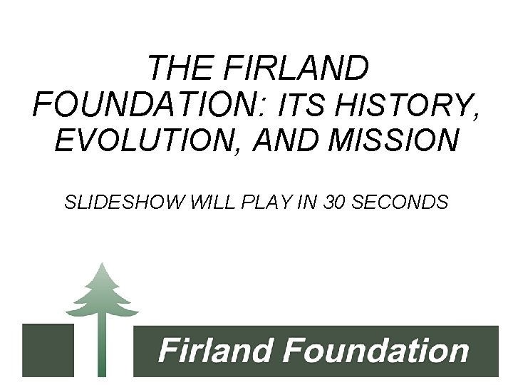 THE FIRLAND FOUNDATION ITS HISTORY EVOLUTION AND MISSION