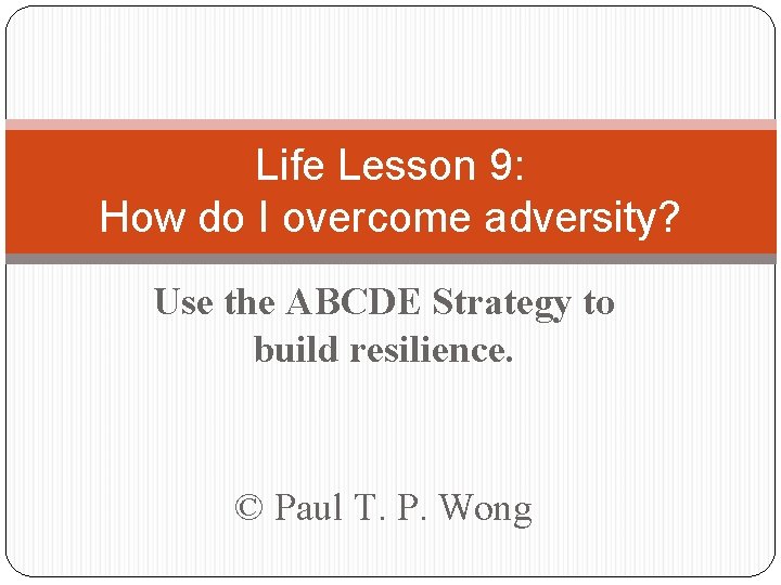 Life Lesson 9 How do I overcome adversity