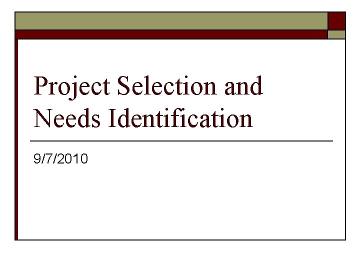 Project Selection and Needs Identification 972010 Identifying Design