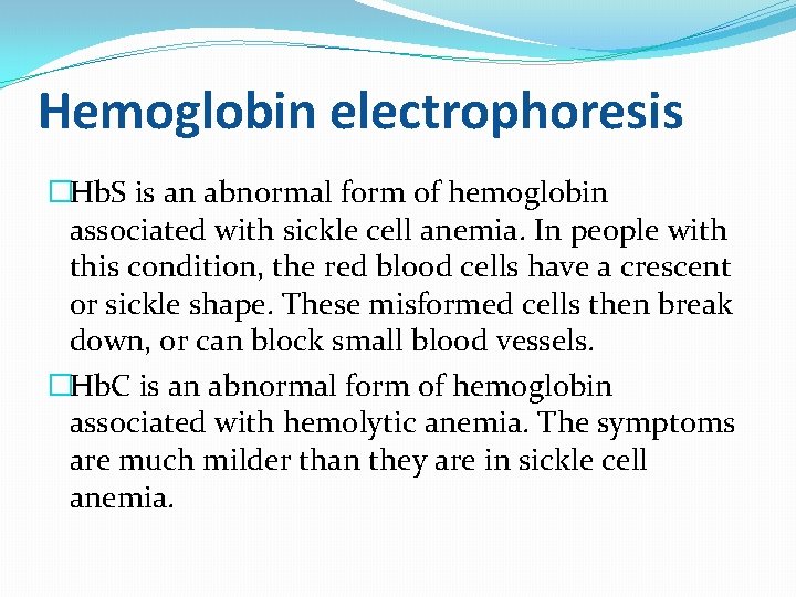 HEMOGLOBIN ELECTROPHORESIS Electrophoresis Electrophoresis is a means of