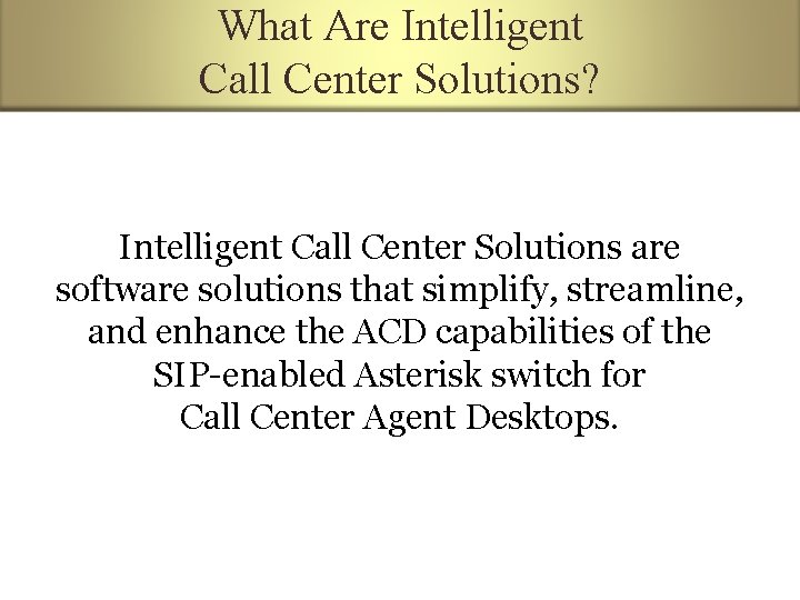 Using Asterisk to Implement Intelligent Call Center Solutions