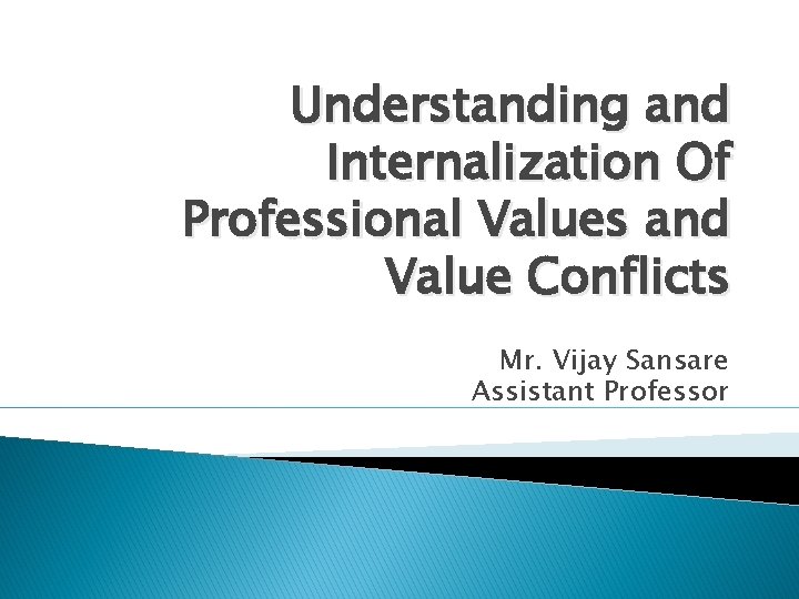 Understanding and Internalization Of Professional Values and Value