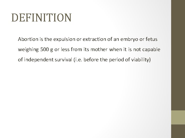 Abortion INTRODUCTIONDEFINITION Termination or loss of pregnancy before