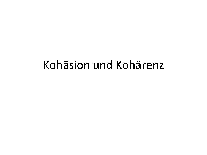 Kohsion und Kohrenz Kohsion Begriffsbestimmung und Klassifikation ...