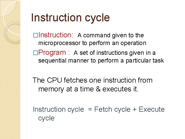 Instruction cycle Instruction A command given to the