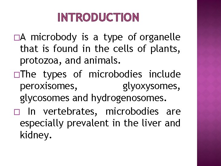 INTRODUCTION A microbody is a type of organelle