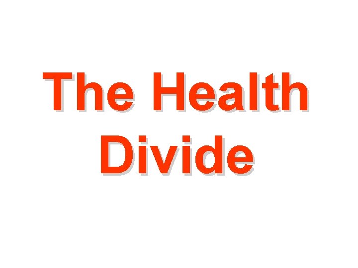 The Health Divide Causes of Health Inequality a