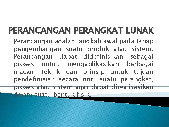 PERANCANGAN PERANGKAT LUNAK Perancangan adalah langkah awal pada