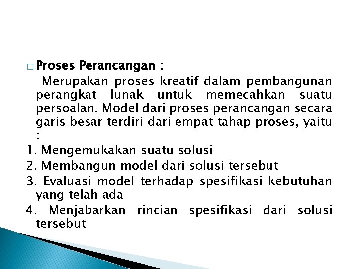 PERANCANGAN PERANGKAT LUNAK Perancangan adalah langkah awal pada