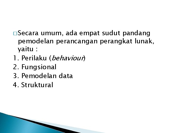 PERANCANGAN PERANGKAT LUNAK Perancangan adalah langkah awal pada