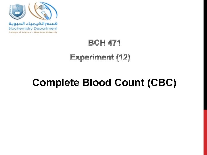 Complete Blood Count CBC Objectives 1 To estimate