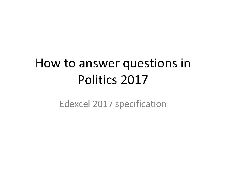 How to answer questions in Politics 2017 Edexcel