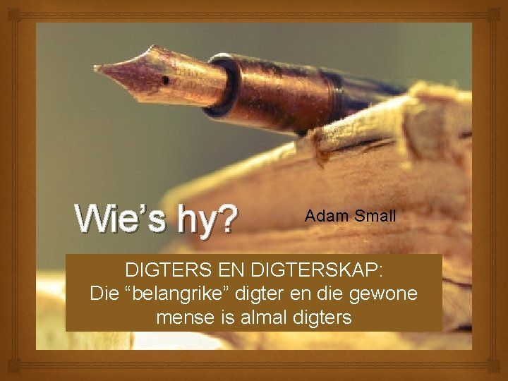 Wies hy Adam Small DIGTERS EN DIGTERSKAP Die