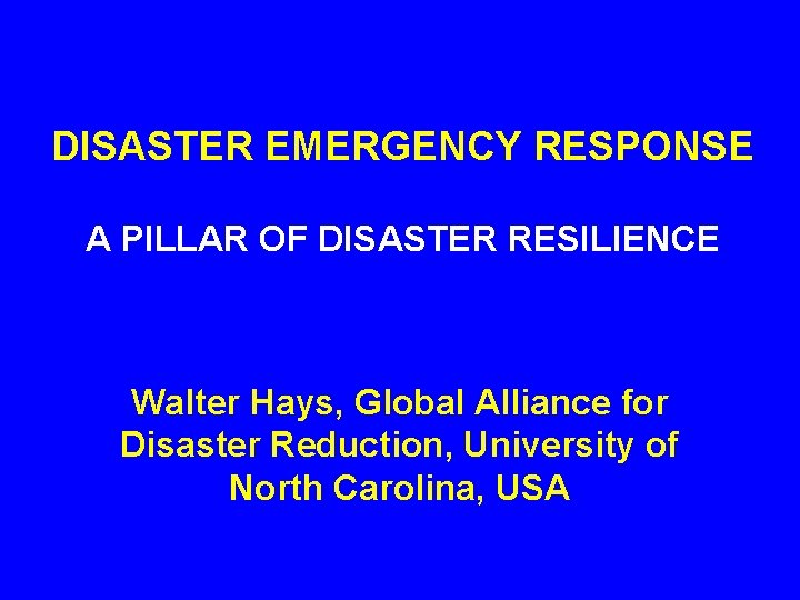 DISASTER EMERGENCY RESPONSE A PILLAR OF DISASTER RESILIENCE