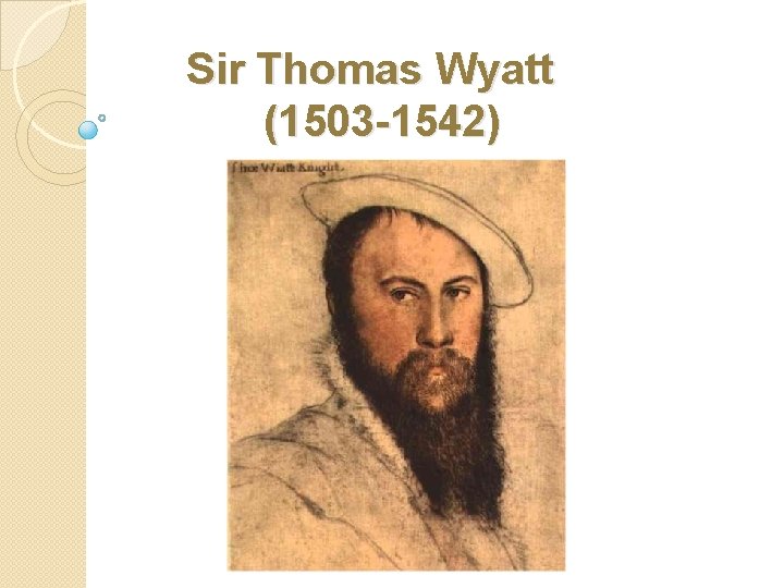 Sir Thomas Wyatt 1503 1542 The Life of