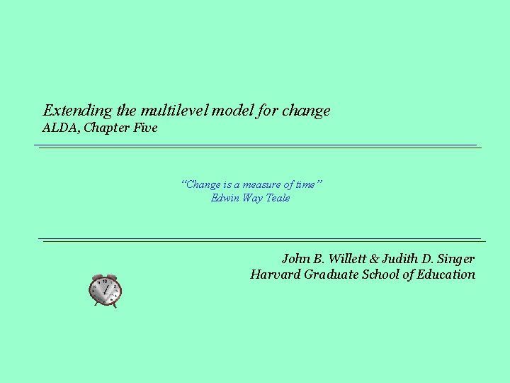 Extending the multilevel model for change ALDA Chapter
