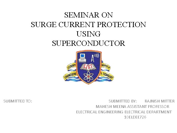 SEMINAR ON SURGE CURRENT PROTECTION USING SUPERCONDUCTOR SUBMITTED