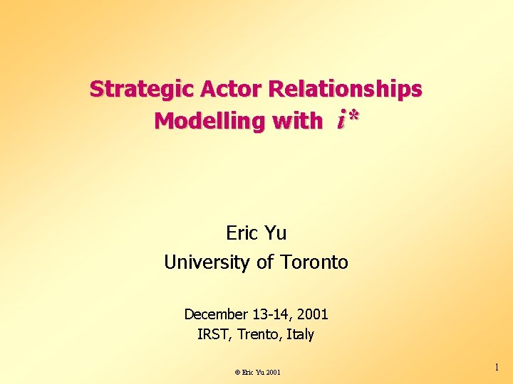 Strategic Actor Relationships Modelling with i Eric Yu