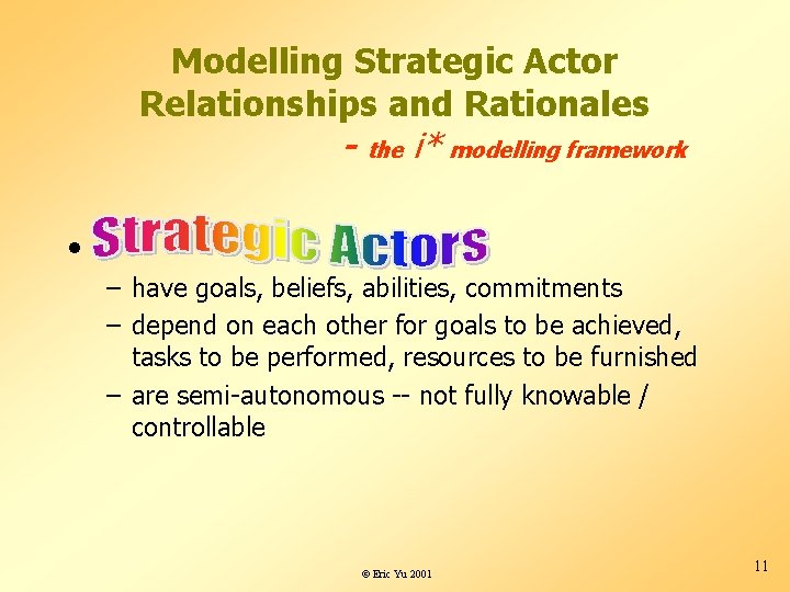 Strategic Actor Relationships Modelling with i Eric Yu