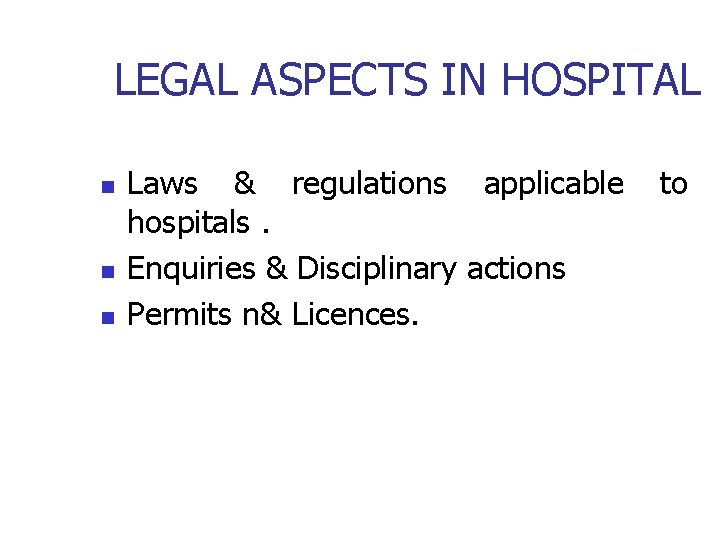 LEGAL ASPECTS IN HOSPITAL n n n Laws