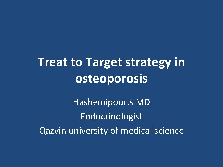 Treat to Target strategy in osteoporosis Hashemipour s