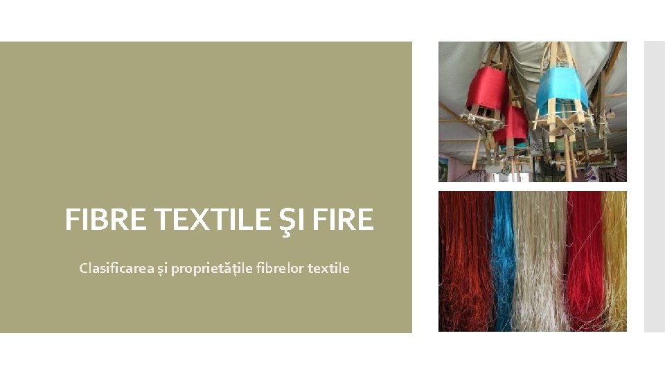 FIBRE TEXTILE I FIRE Clasificarea i proprietile fibrelor