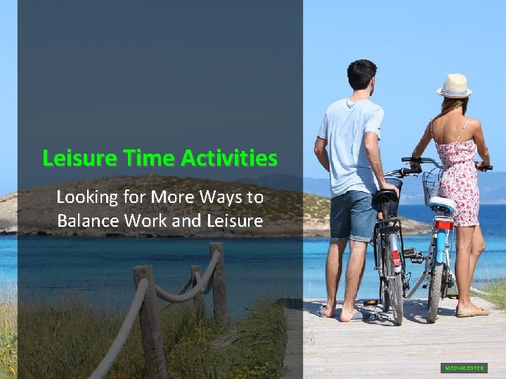 Leisure Time Activities Looking for More Ways to