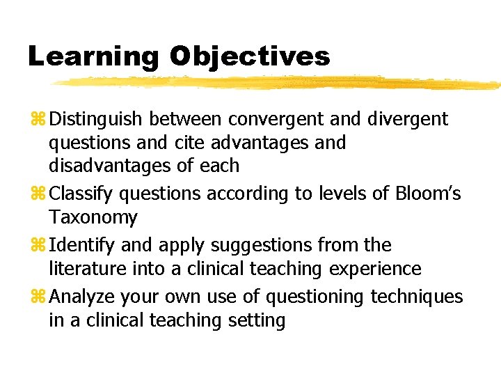 Questioning Techniques Learning Objectives z Distinguish between convergent