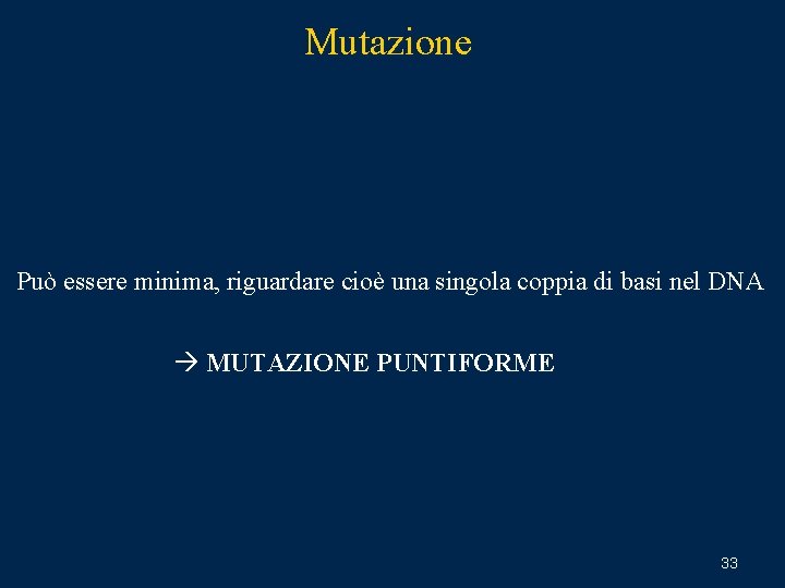 LE MUTAZIONI 1 Mutazione Qualsiasi cambiamento PERMANENTE del