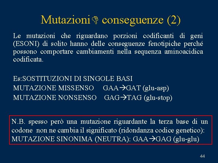 LE MUTAZIONI 1 Mutazione Qualsiasi cambiamento PERMANENTE del