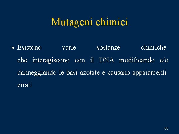 LE MUTAZIONI 1 Mutazione Qualsiasi cambiamento PERMANENTE del