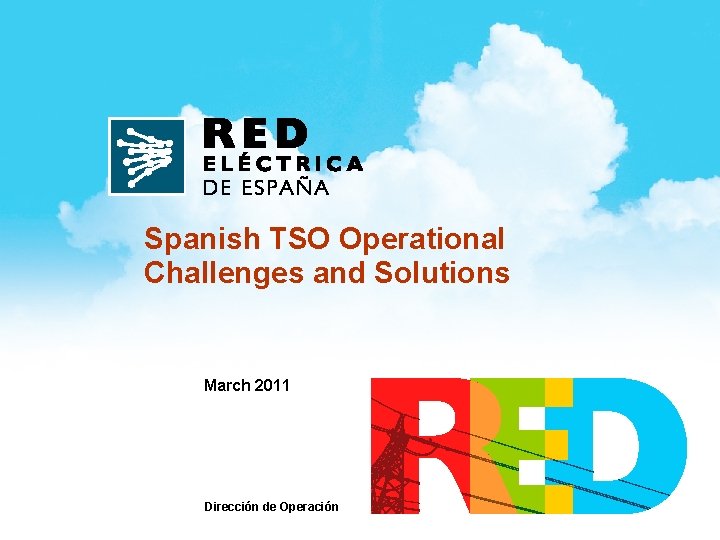 Spanish TSO Operational Challenges and Solutions March 2011