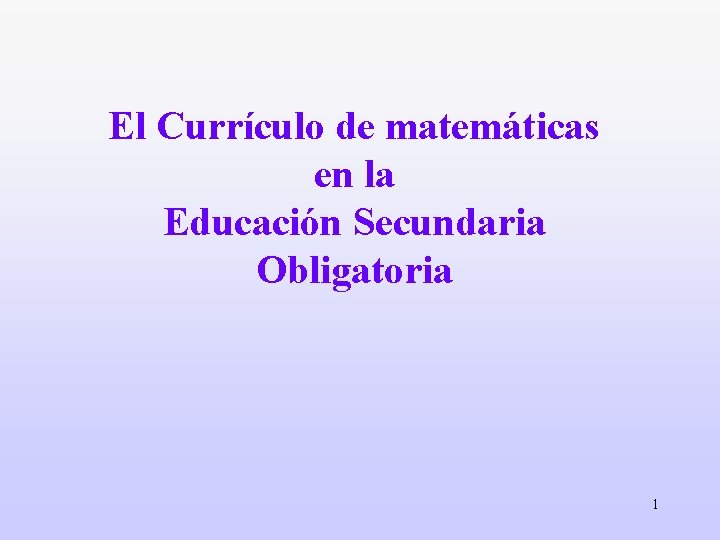 El Currculo de matemticas en la Educacin Secundaria