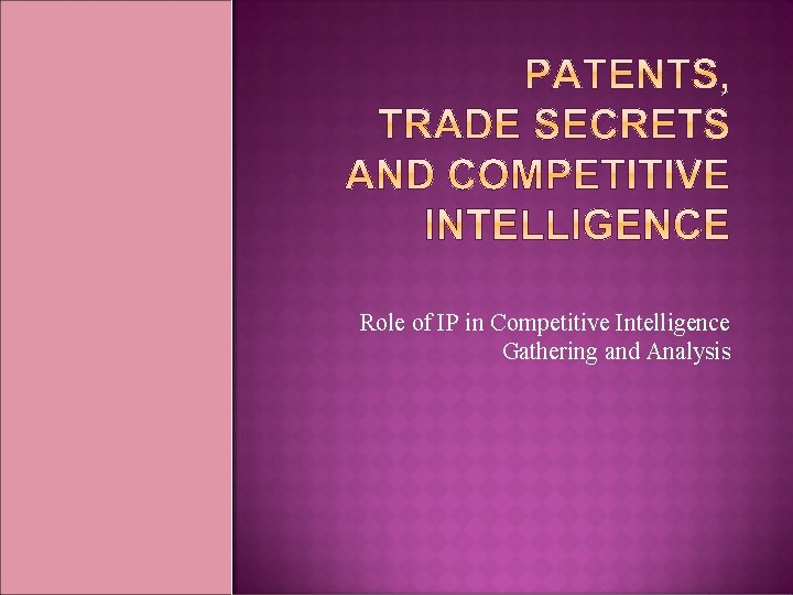 Role of IP in Competitive Intelligence Gathering and