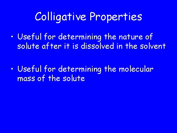 Colligative Properties How does the solute change the