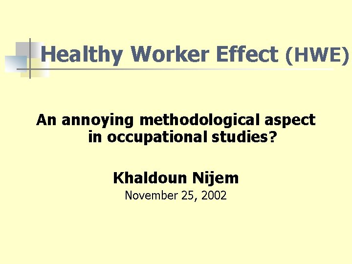 Healthy Worker Effect HWE An annoying methodological aspect