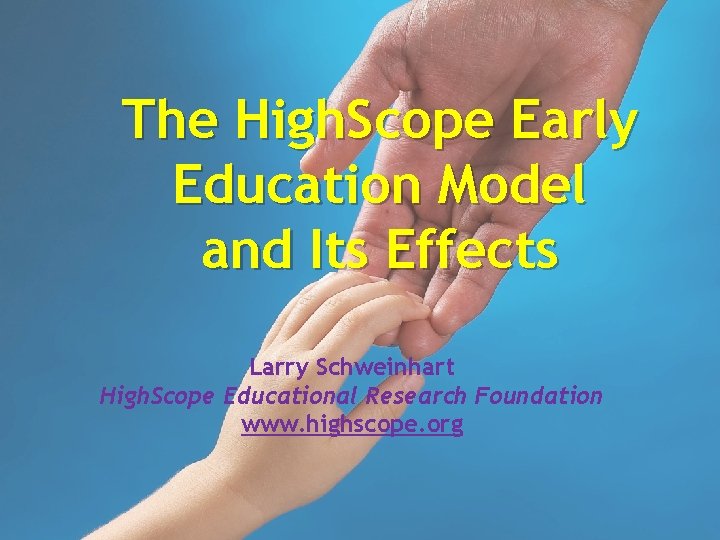 The High Scope Early Education Model and Its