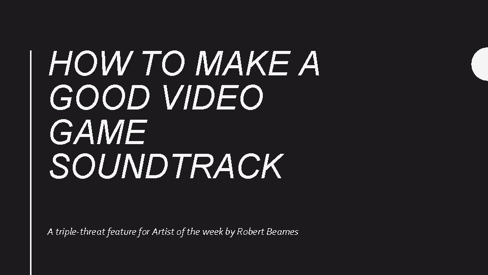 HOW TO MAKE A GOOD VIDEO GAME SOUNDTRACK