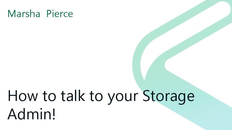 Marsha Pierce How to talk to your Storage