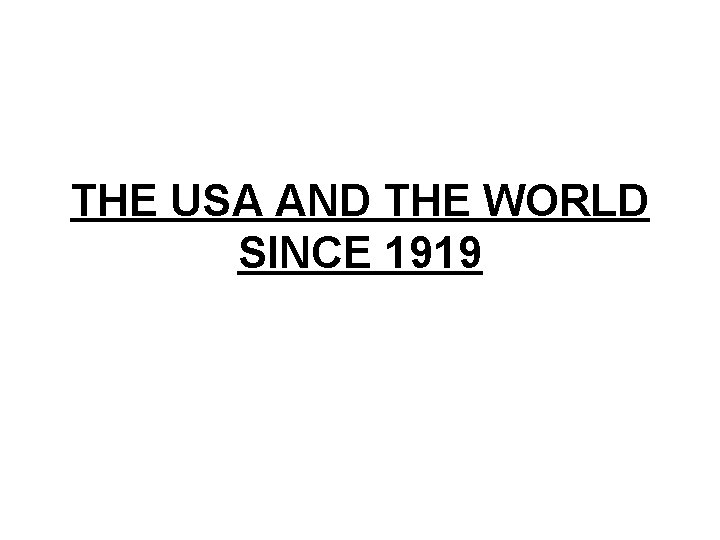 THE USA AND THE WORLD SINCE 1919 Introduction