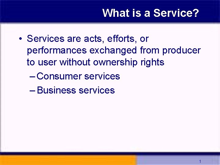 What is a Service Services are acts efforts