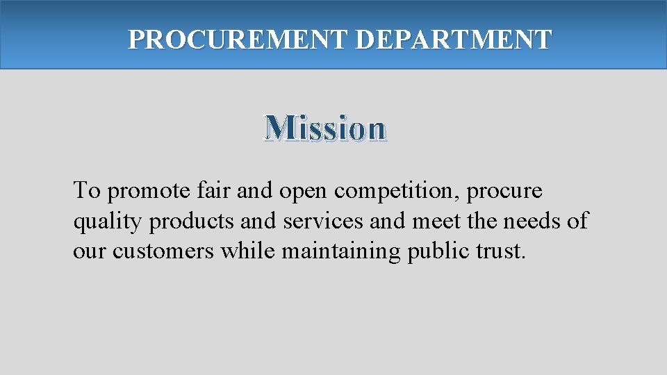 PROCUREMENT DEPARTMENT Mission To promote fair and open