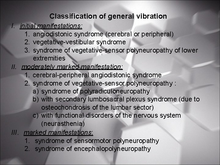 OCCUPATIONAL DISEASES CAUSED BY PHYSICAL FACTORS Vibration is