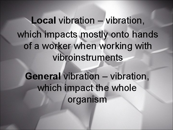 OCCUPATIONAL DISEASES CAUSED BY PHYSICAL FACTORS Vibration is