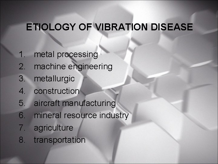 OCCUPATIONAL DISEASES CAUSED BY PHYSICAL FACTORS Vibration is